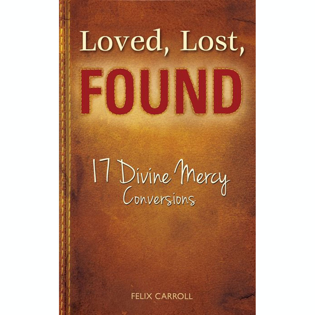 Loved, Lost, Found: 17 Divine Mercy Conversions – In His Name Store