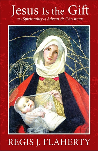 Jesus is the Gift: The Spirituality of Advent and Christmas – In His ...